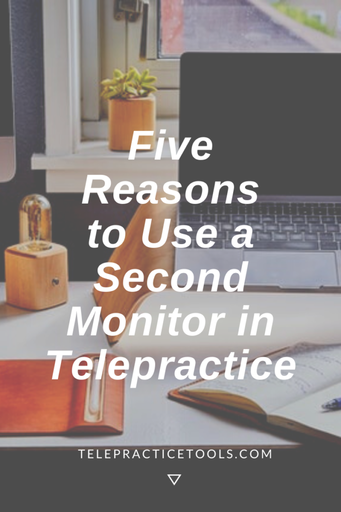 Five Reasons to Use a Second Monitor in Telepractice » Telepractice Tools